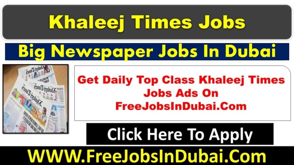 Khaleej Times Jobs In Dubai, Abu Dhabi and UAE