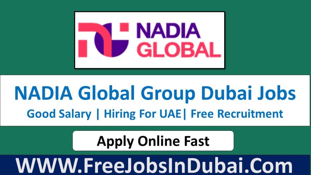 Nadia Global Group Careers Jobs In Dubai