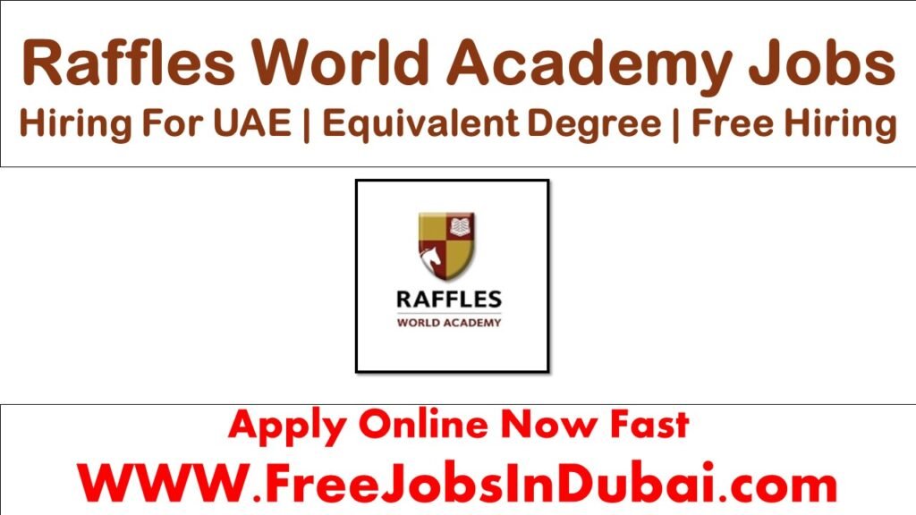 Raffles World Academy Careers Dubai – UAE 2024 - JobsInDubai